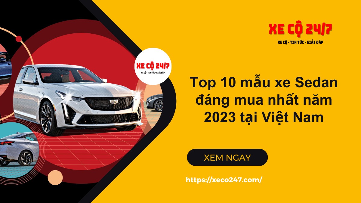 Top 10 mẫu xe Sedan đáng mua nhất năm 2023 tại Việt Nam