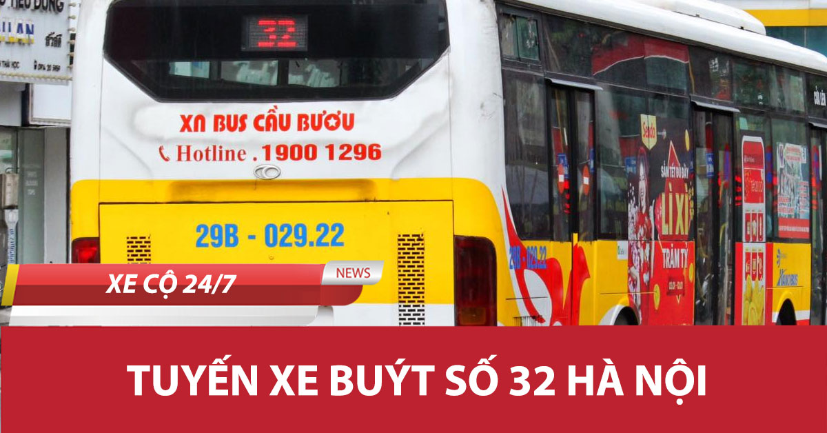 Tuyến xe buýt số 32 Hà Nội – Thông tin chi tiết về lộ trình và giờ hoạt ...