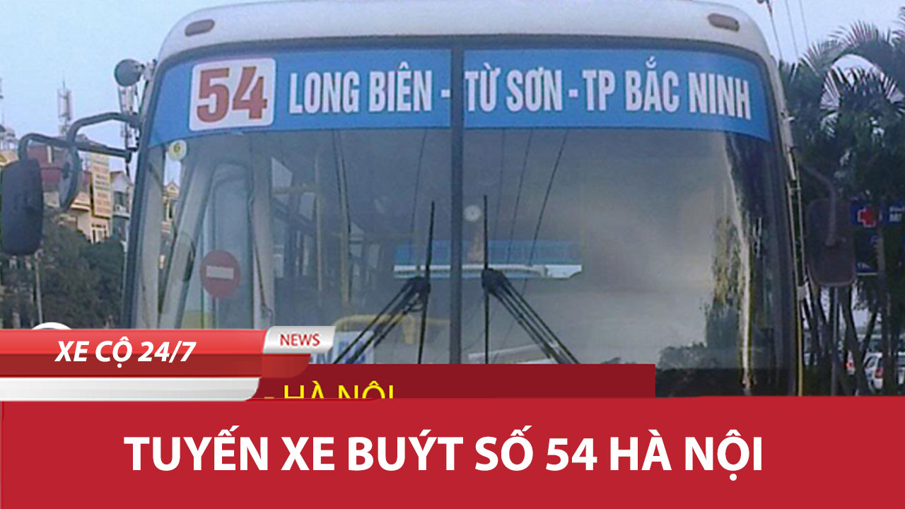 Tuyến xe buýt số 54 Hà Nội – Thông tin chi tiết về lộ trình và giờ hoạt động