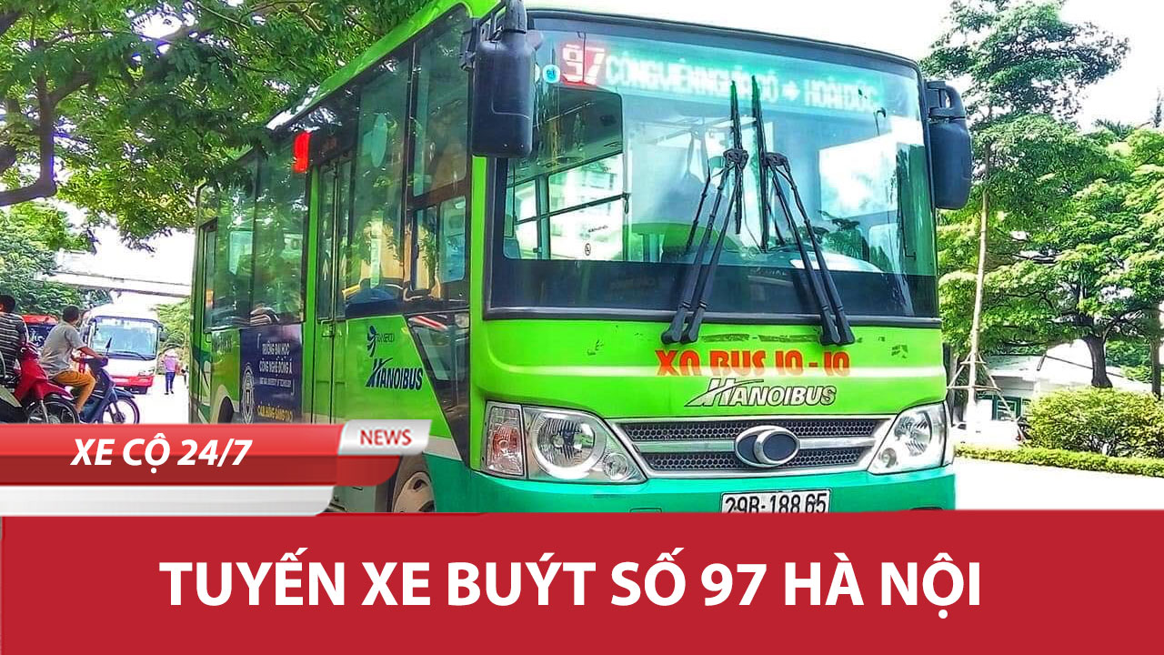 Tuyến xe buýt số 97 Hà Nội – Thông tin chi tiết về lộ trình và giờ hoạt ...