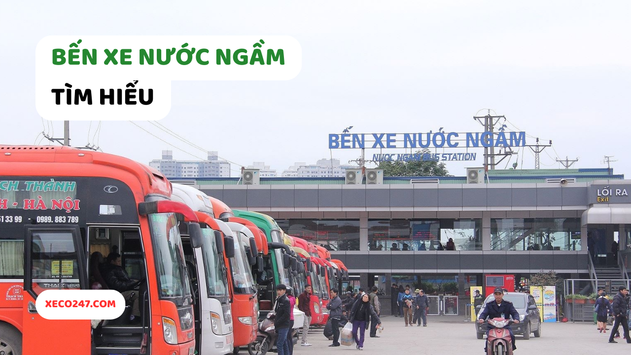 Bến xe nước ngầm Hà Nội – Địa Điểm – Lịch Trình – Tuyến Xe