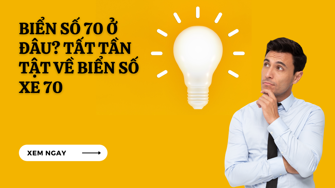 Biển số 70 ở đâu? Tất tần tật về biển số xe 70