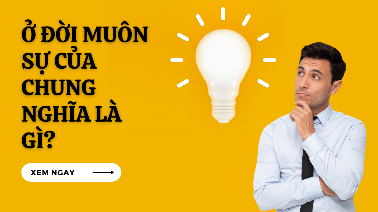 [Giải Đáp] Ở đời muôn sự của chung nghĩa là gì?