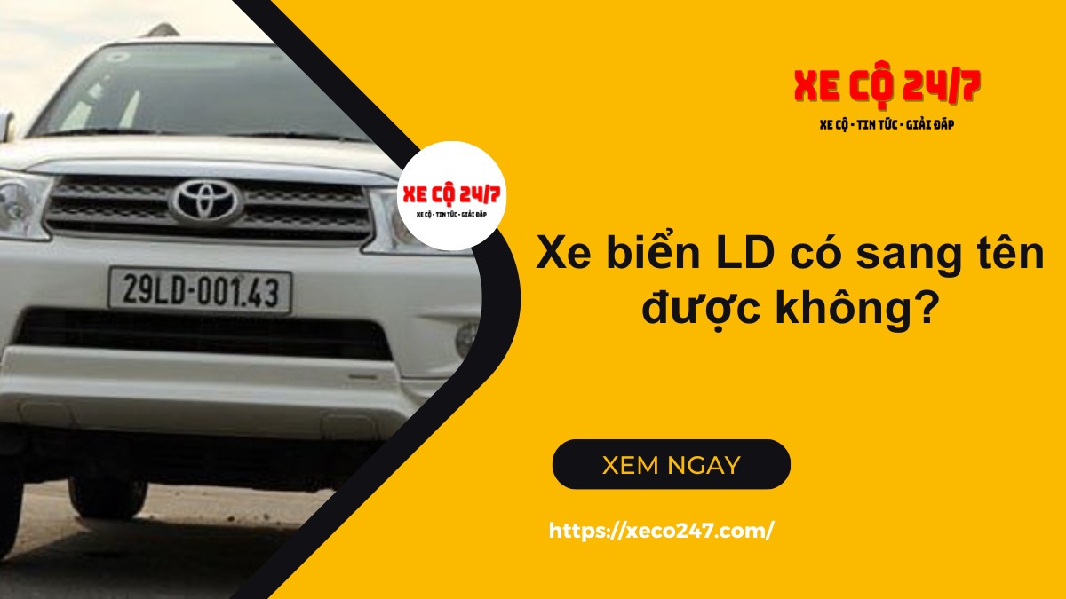 Xe biển LD có được sang tên hay không? Hướng dẫn chi tiết