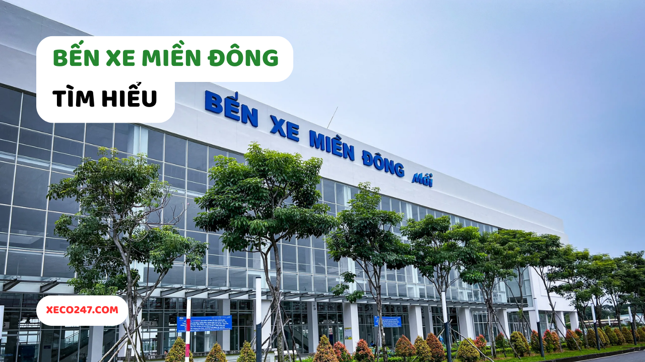 Bến xe Miền Đông – Địa Điểm – Lịch Trình – Tuyến Xe