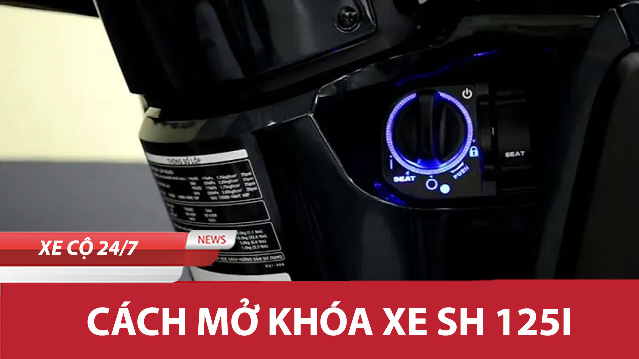 Cách mở khóa xe SH 125i nhanh nhất, đơn giản nhất cho người mới